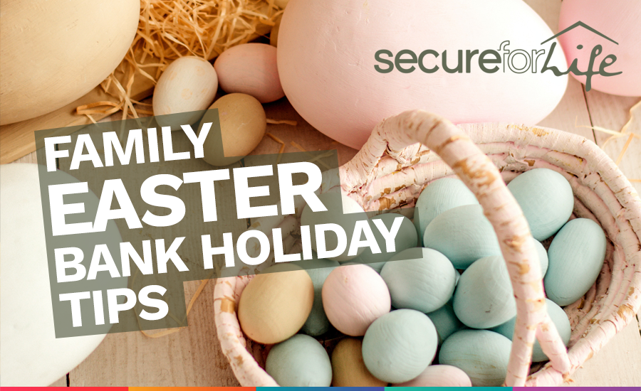 Family Bank Holiday Easter Ideas | Secure For Life